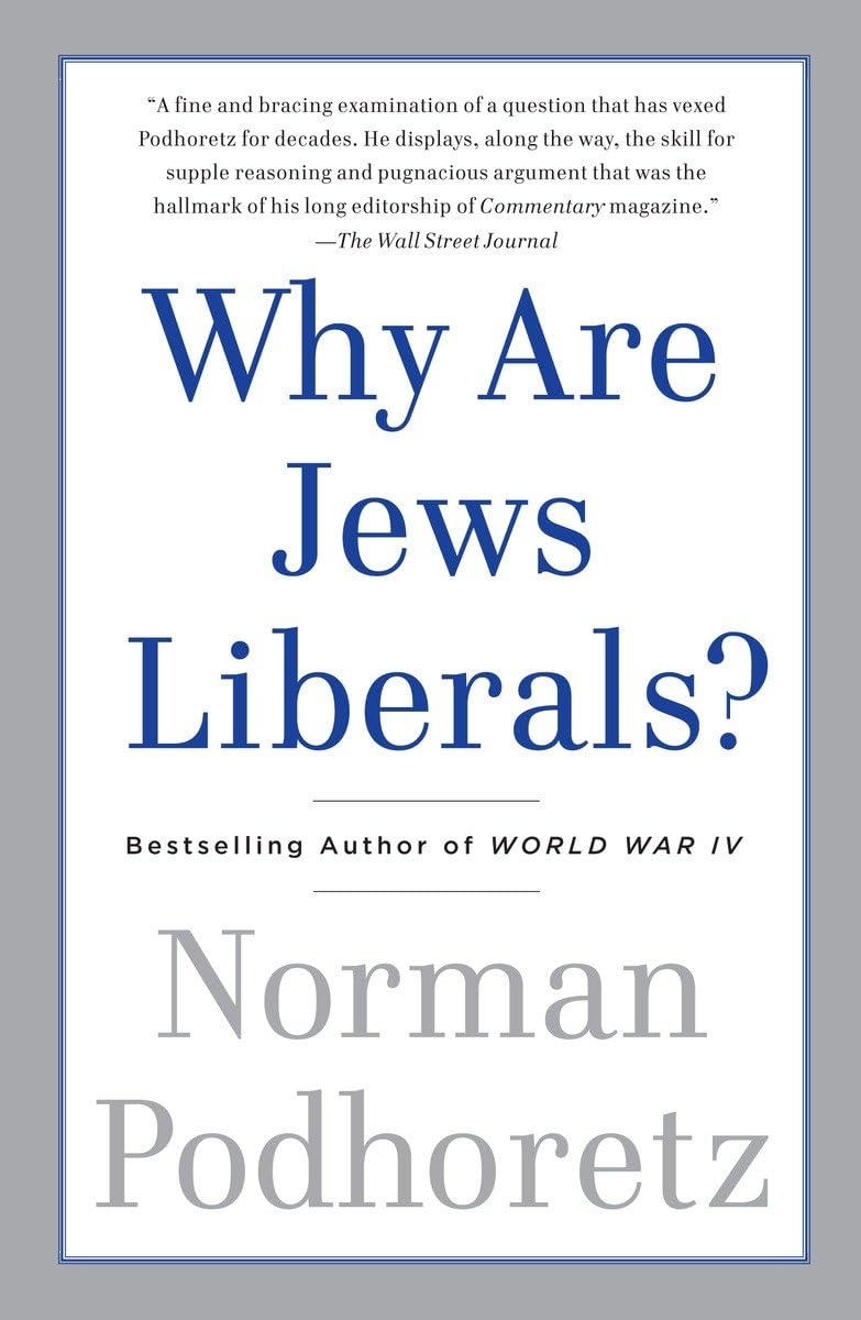 Why Are Jews Liberals?: Podhoretz, Norman: 9780307456250: Amazon.com: Books