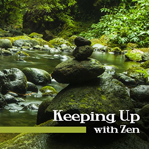 Play Keeping Up with Zen: Soothing Music for Meditation, Yoga ...