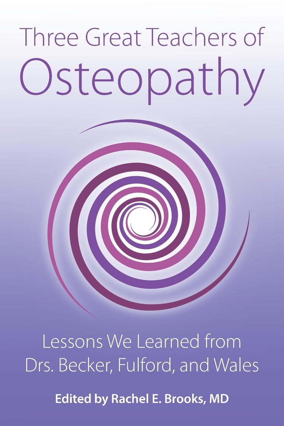 Three Great Teachers of Osteopathy: Lessons We Learned from Drs. Becker ...