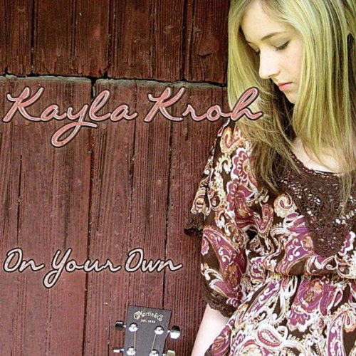 Amazon.com: On Your Own : Kayla Kroh: Digital Music