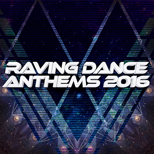 Amazon.com: Raving Dance Anthems 2016 : Glorious Dance Anthems 2016 ...