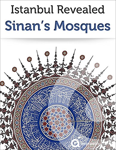 Istanbul Revealed: Sinan's Mosques (2022 Turkey Travel Guide by ...