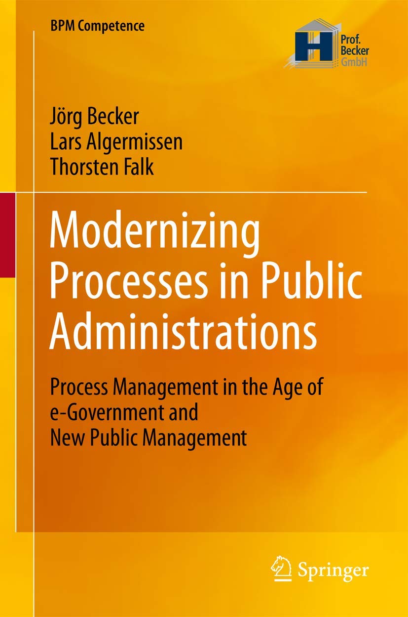 Modernizing Processes in Public Administrations: Process Management in the Age of e-Government ...