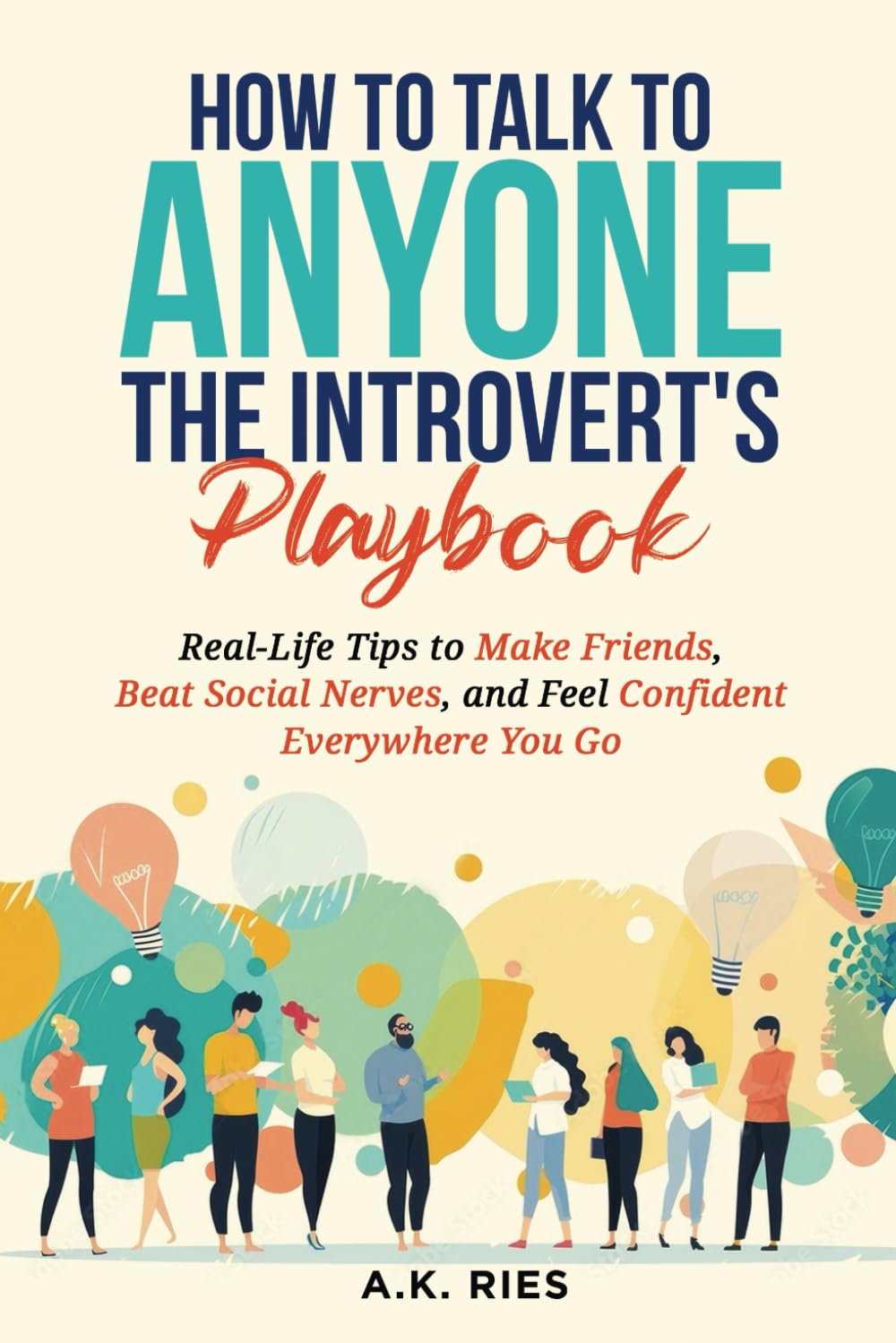 Amazon.com: How to Talk to Anyone the Introvert's Playbook: Real-Life Tips to Make Friends, Beat ...