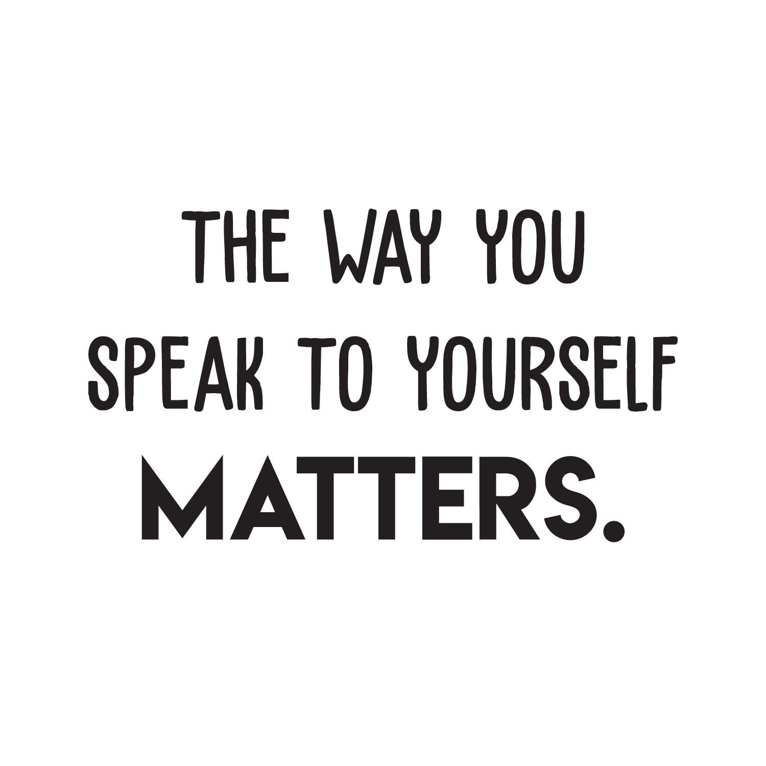 Amazon.com: Vinyl Wall Art Decal - The Way You Speak to Yourself ...
