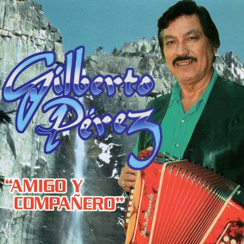 Amazon.com: Amigo y Companero : Gilberto Perez: Digital Music