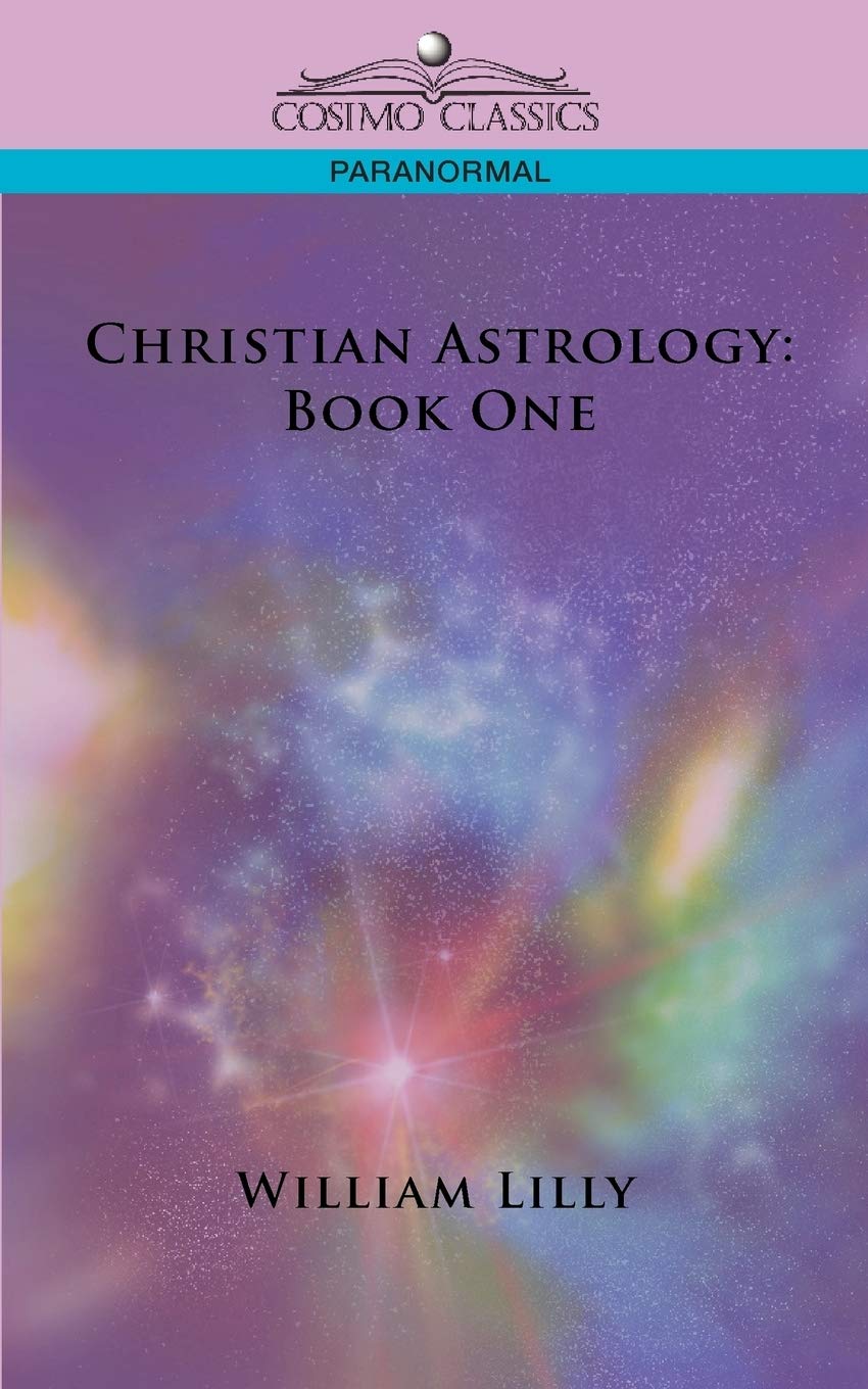 Christian Astrology: Book One: William, Lilly: 9781596054103: Amazon ...