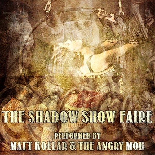 Écouter The Shadow Show Faire par Matt Kollar and the Angry Mob sur ...