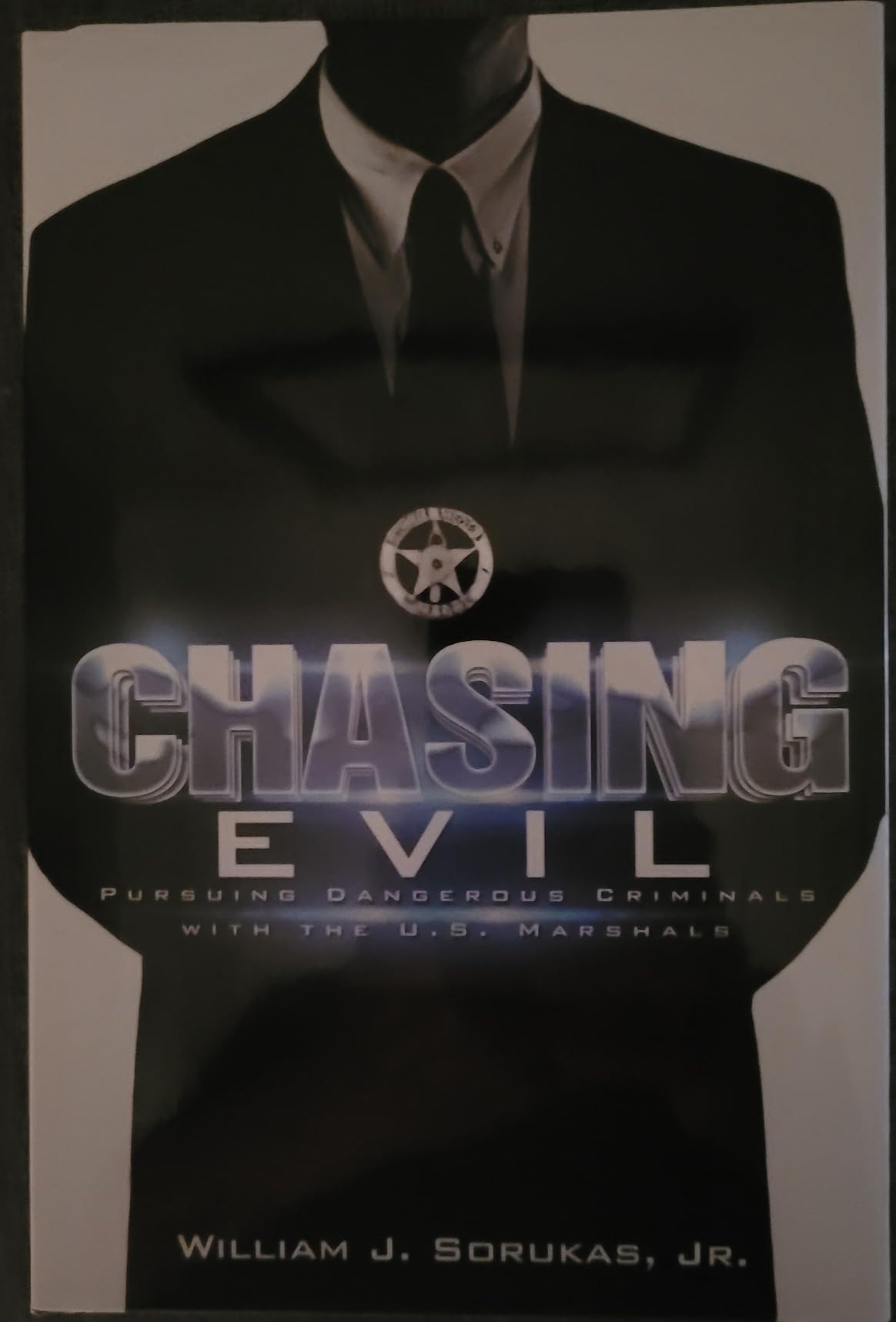 Chasing Evil: Pursuing Dangerous Criminals with the U.S. Marshals ...