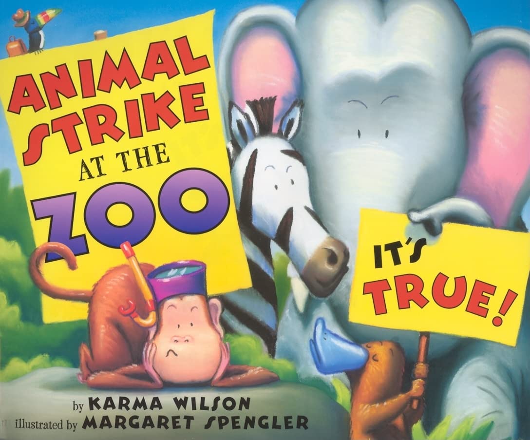 Animal Strike at the Zoo. It's True!: Wilson, Karma, Spengler, Margaret ...