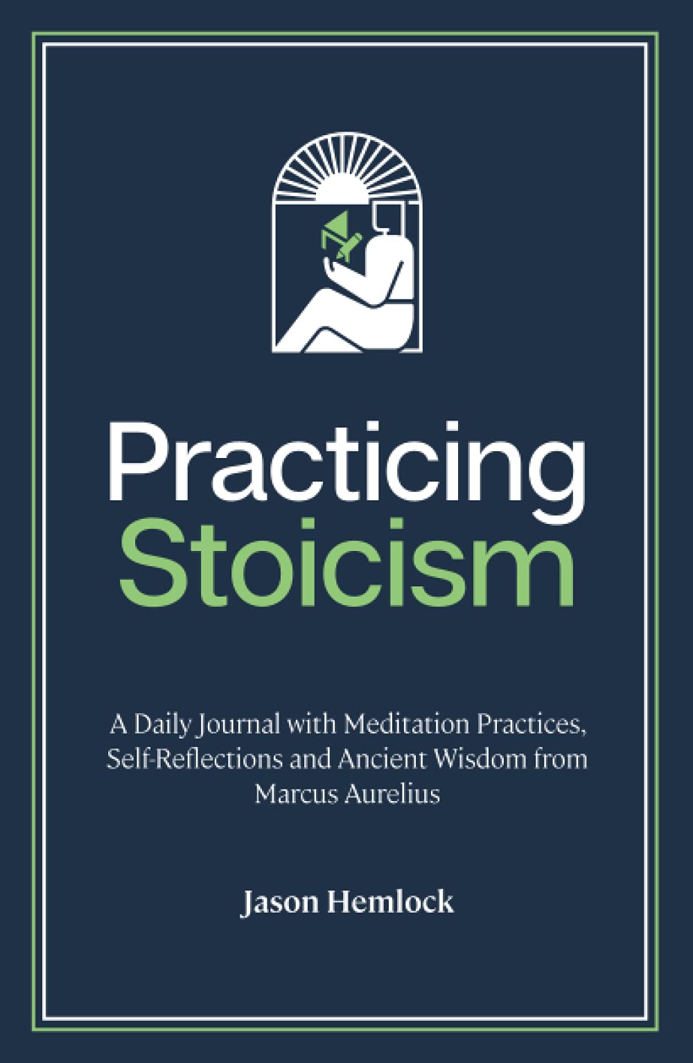 Practicing Stoicism: A Daily Journal with Meditation Practices, Self ...