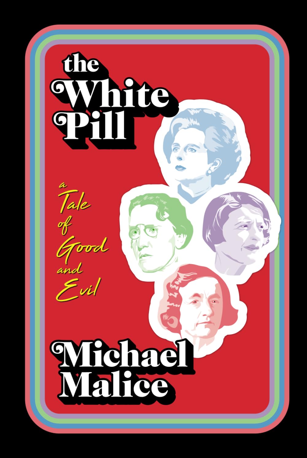 The White Pill: A Tale of Good and Evil: Malice, Michael: 9798366737548 ...
