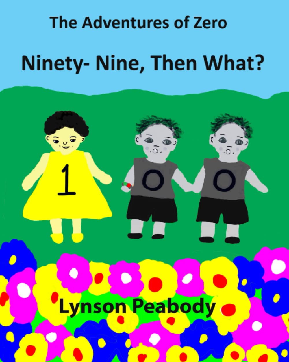 Ninety- Nine, Then What? (The Adventures of Zero): Peabody, Lynson ...