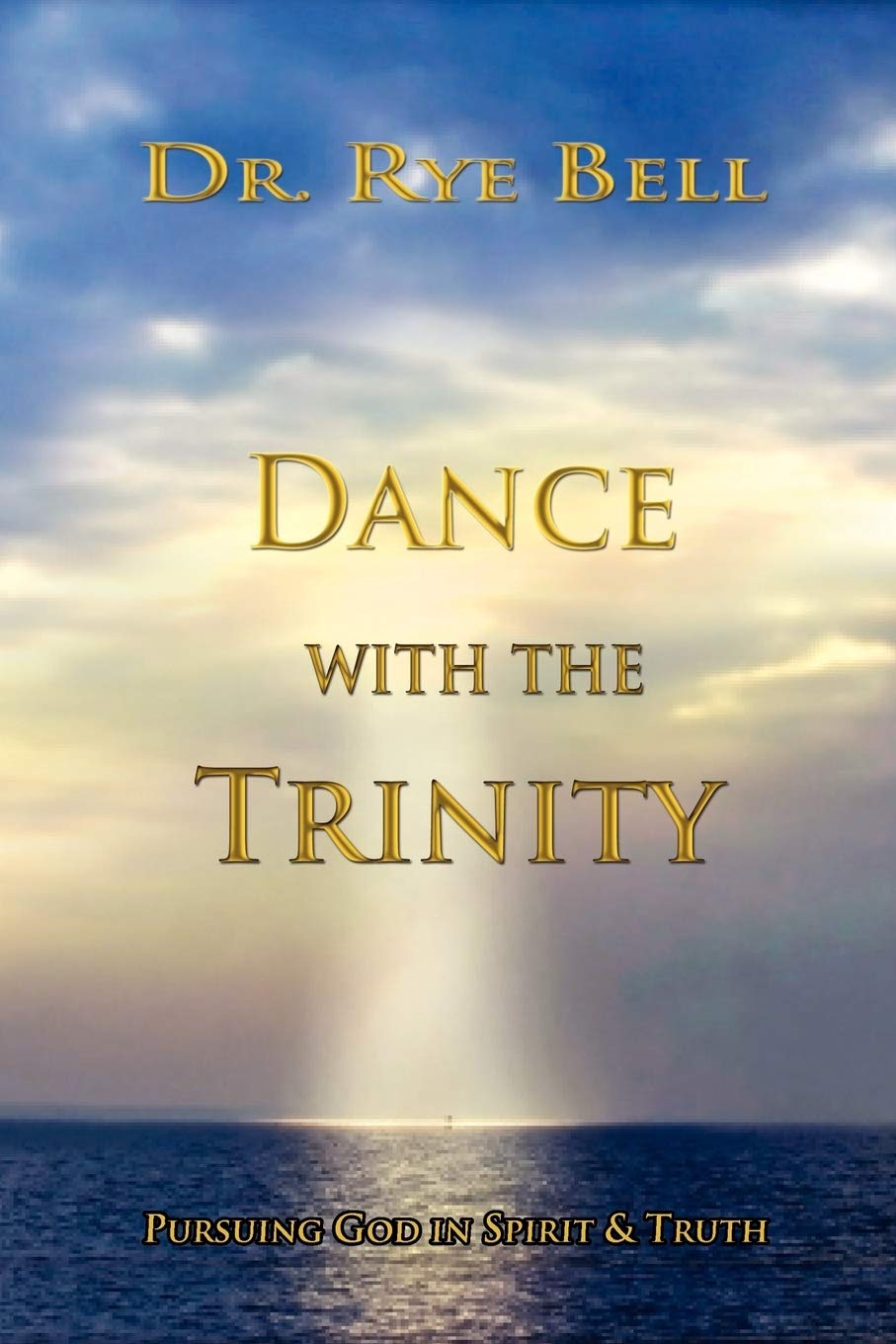 Dance with the Trinity: Bell, Rye: 9781935434061: Amazon.com: Books