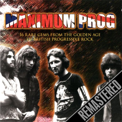 Maximum Prog - 16 Rare Gems Of British Progressive Rock - Remastered by Various artists on ...