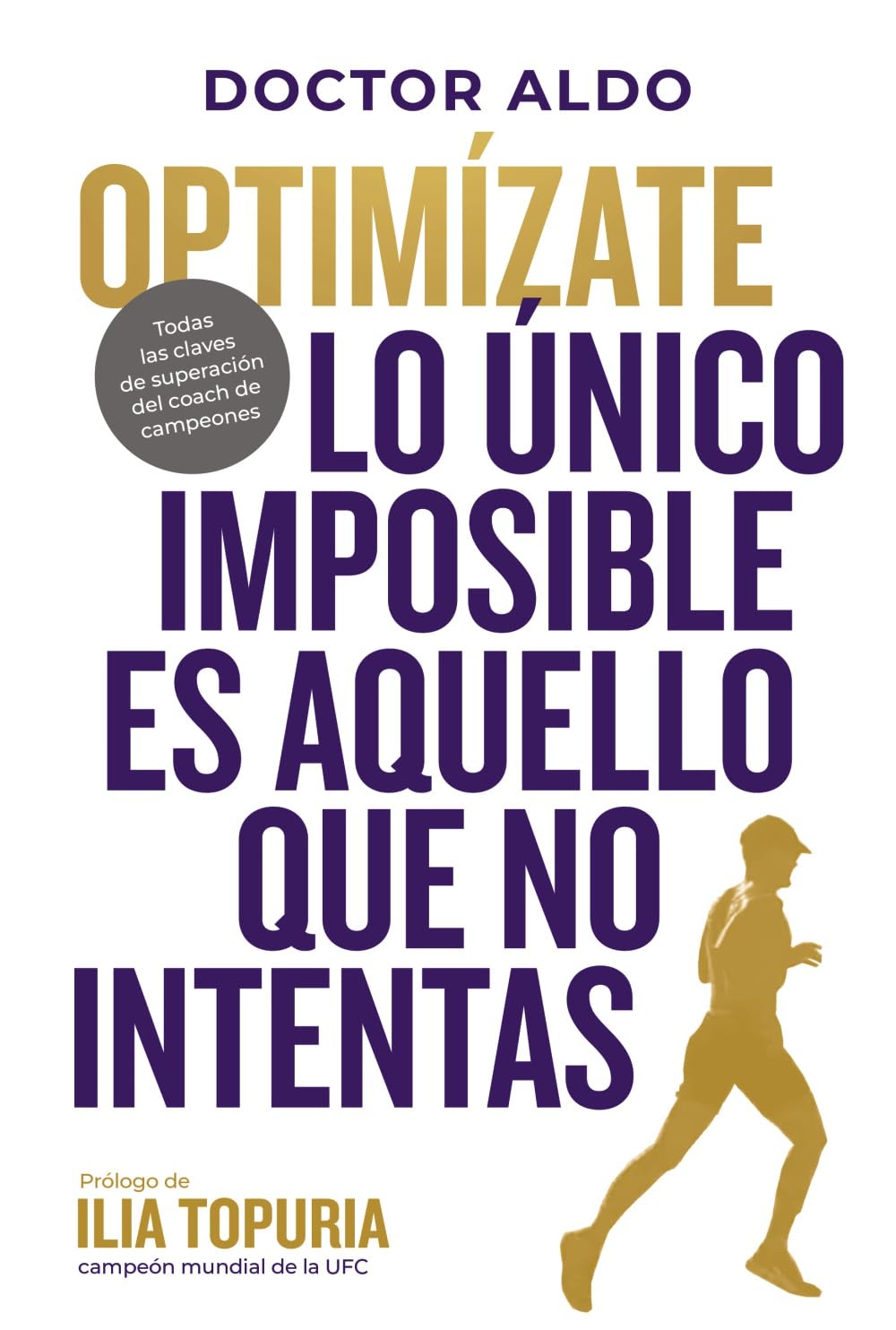 Optimízate: Lo único imposible es aquello que no intentas. Prólogo Ilia Topuria (Kitaeru Libros ...