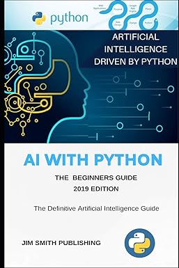 Buy AI With Python For Beginners: Artificial Intelligence With Python. Book Online at Low Prices ...