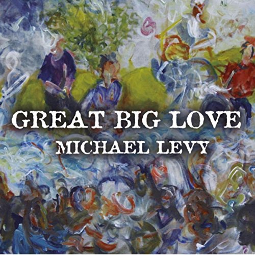 Play Great Big Love by Michael Levy on Amazon Music