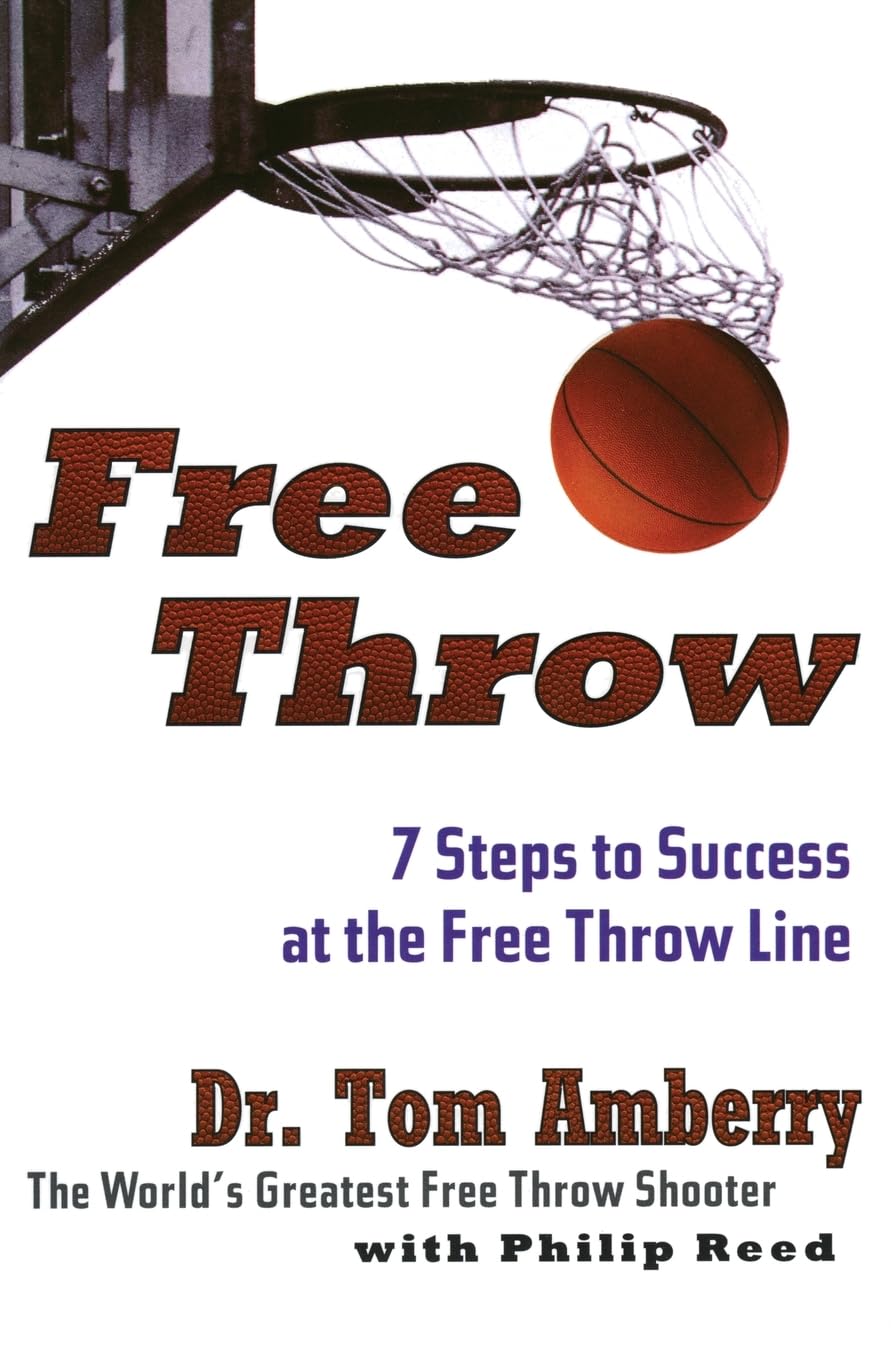 Free Throw: 7 Steps to Success at the Free Throw Line: Amberry, Tom ...