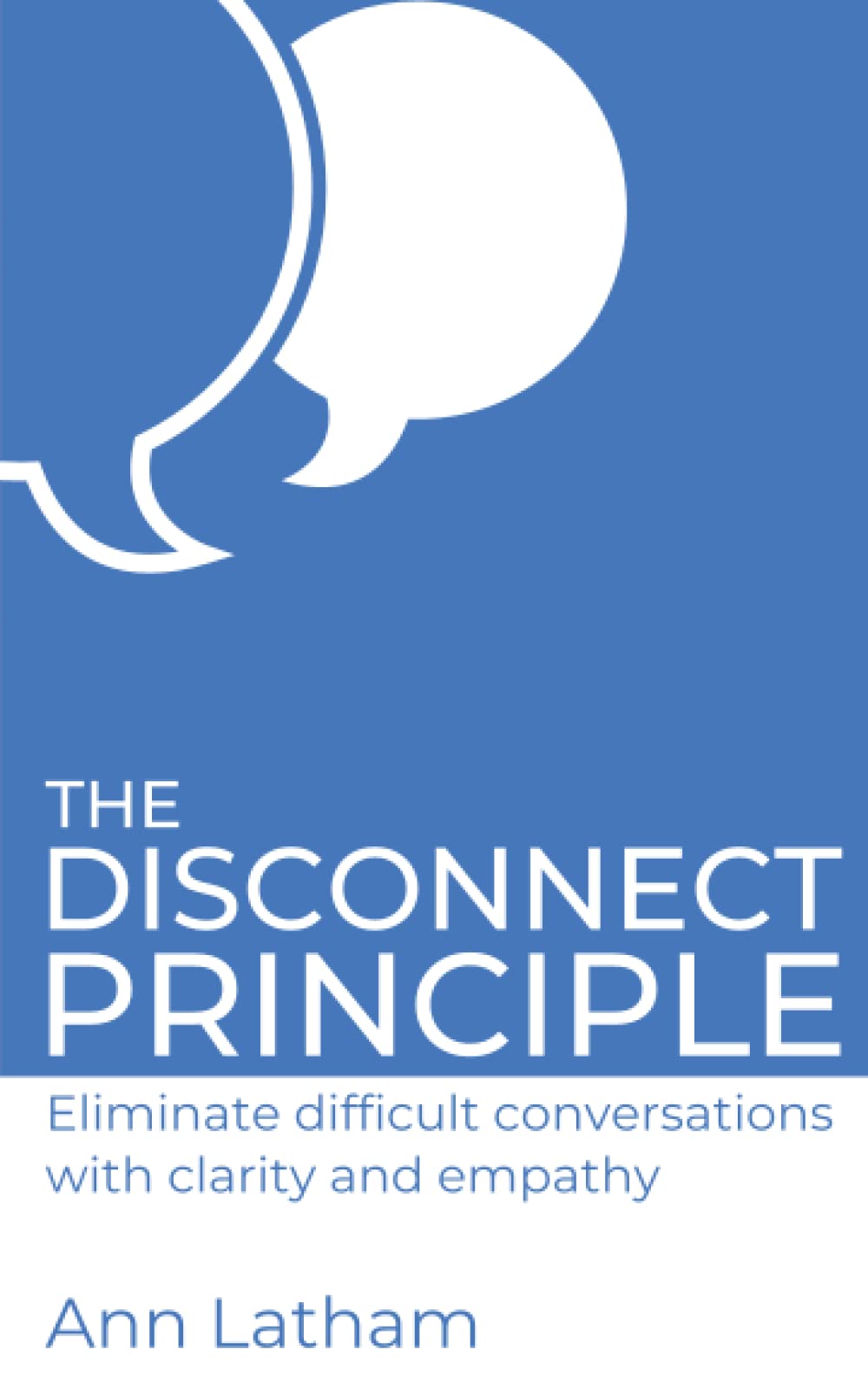 The Disconnect Principle: Eliminate difficult conversations with ...