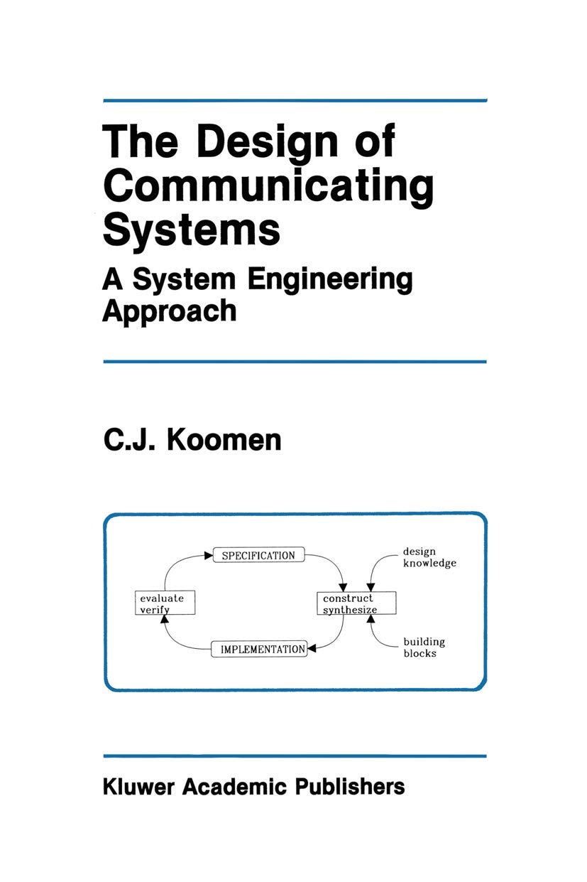The Design of Communicating Systems: A System Engineering Approach (The ...