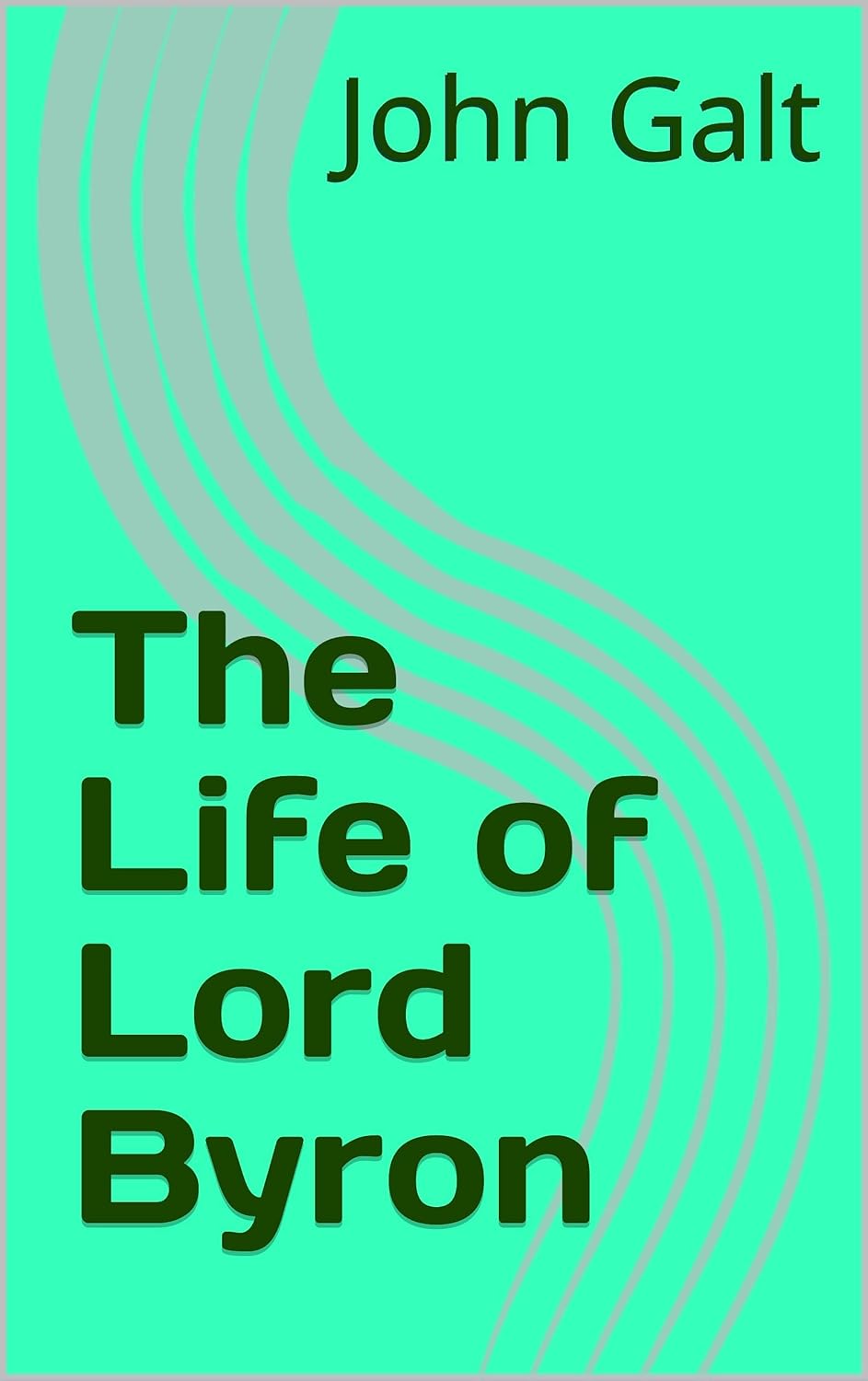 The Life of Lord Byron - Kindle edition by Galt, John. Literature ...