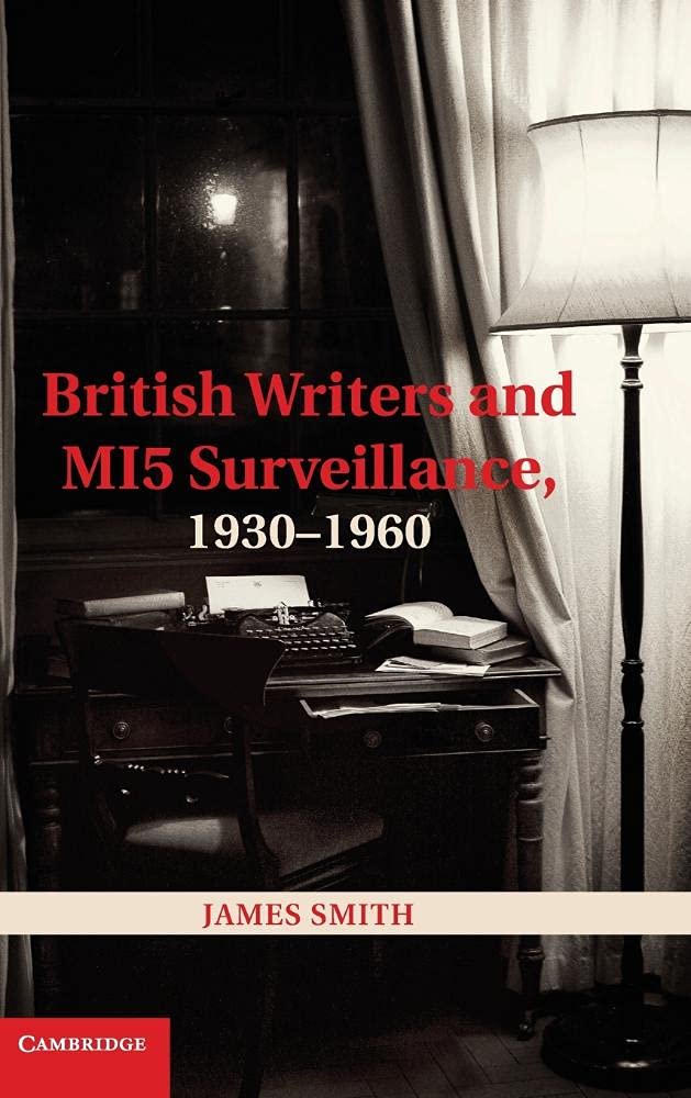 British Writers and MI5 Surveillance, 1930–1960: Amazon.co.uk: Smith ...