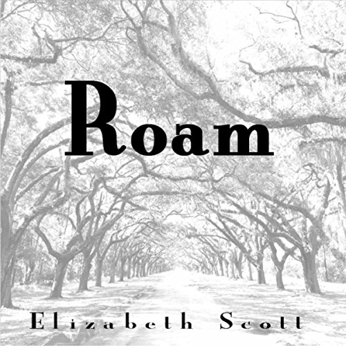 Play Roam by Elizabeth Scott on Amazon Music