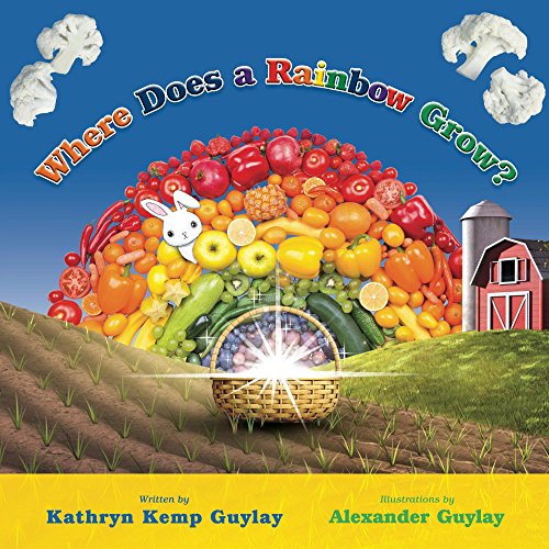 Where Does a Rainbow Grow? (Give It a Go, Eat a Rainbow Book 2) eBook ...