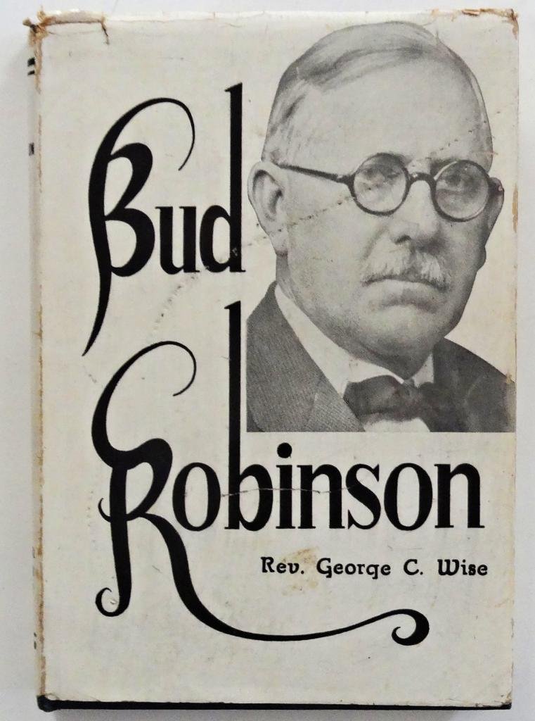 Bud Robinson: Wise, George C.: Amazon.com: Books