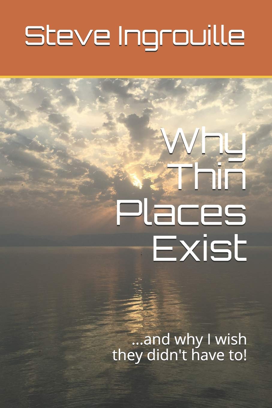 Why Thin Places Exist: ...and why I wish they didn't have to ...