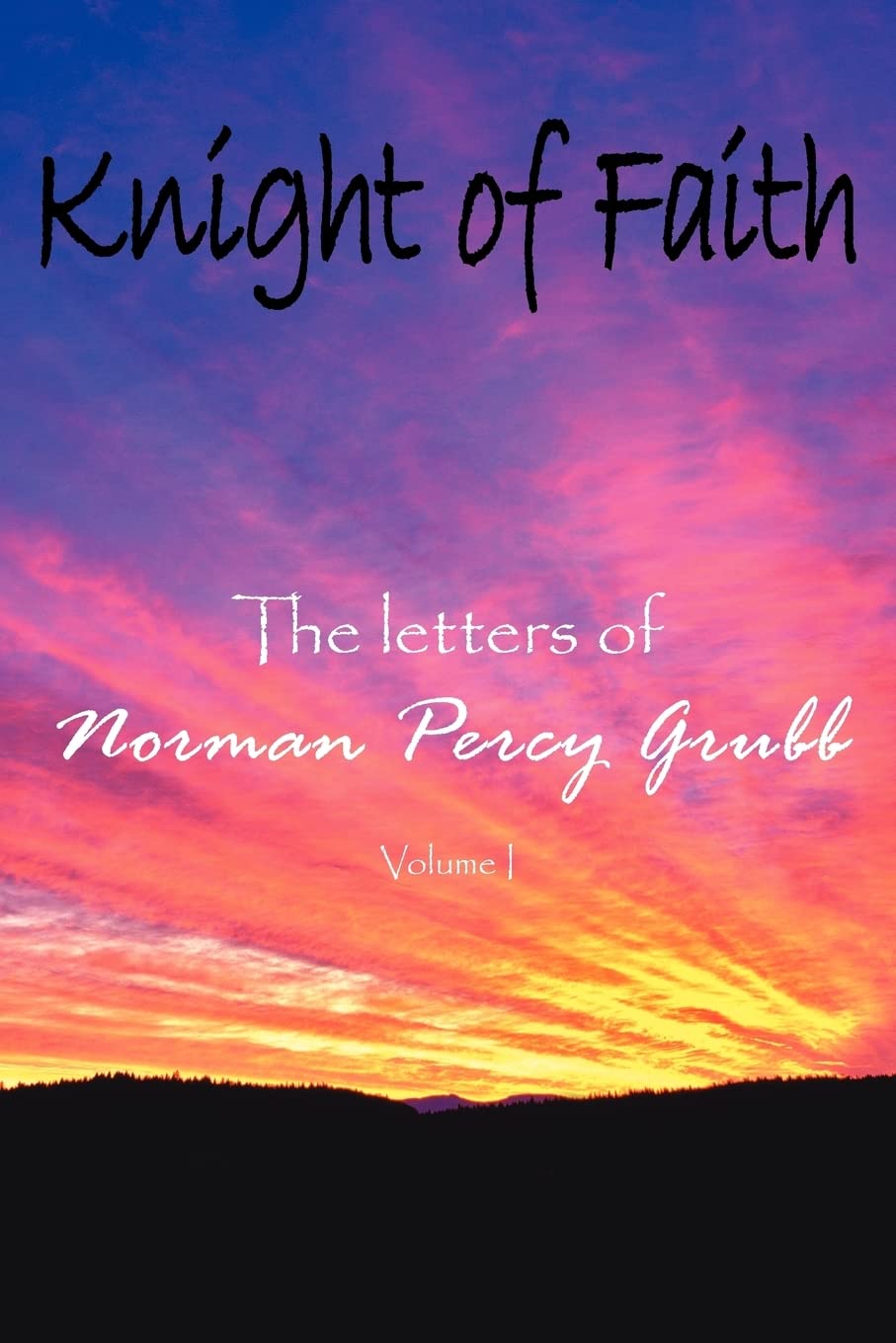 Amazon.com: Knight of Faith, Volume 1: The letters of: 9781420888782 ...