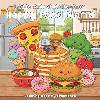 Little Artist Collection : Happy Food World Coloring Book: Fun and ...