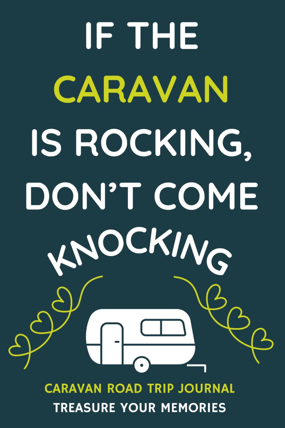If The Caravan Is Rocking, Don't Come Knocking! - A Caravan Road Trip ...