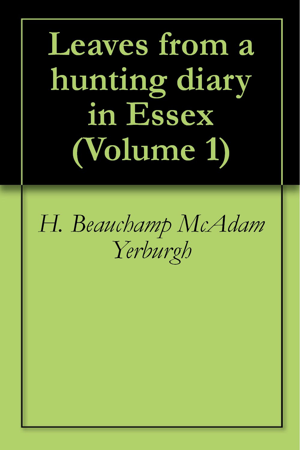 Amazon.com: Leaves from a hunting diary in Essex (Volume 1) eBook : H ...