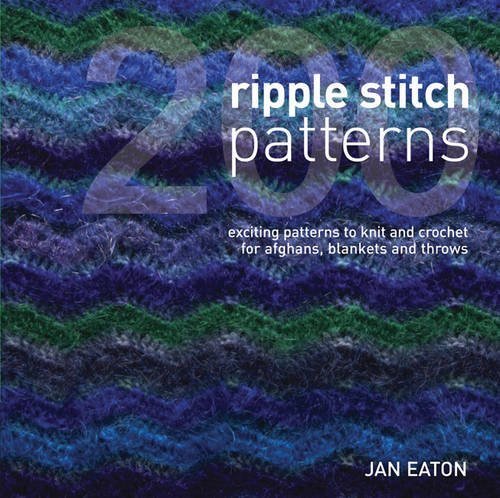 200 Ripple Stitch Patterns: Exciting patterns to Knit and Crochet for ...