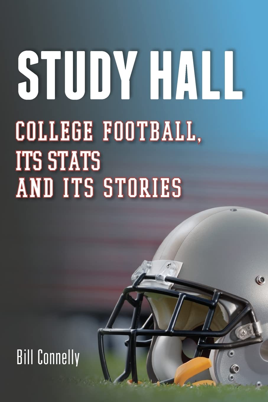 Study Hall: College Football, Its Stats and Its Stories: Connelly, Bill ...