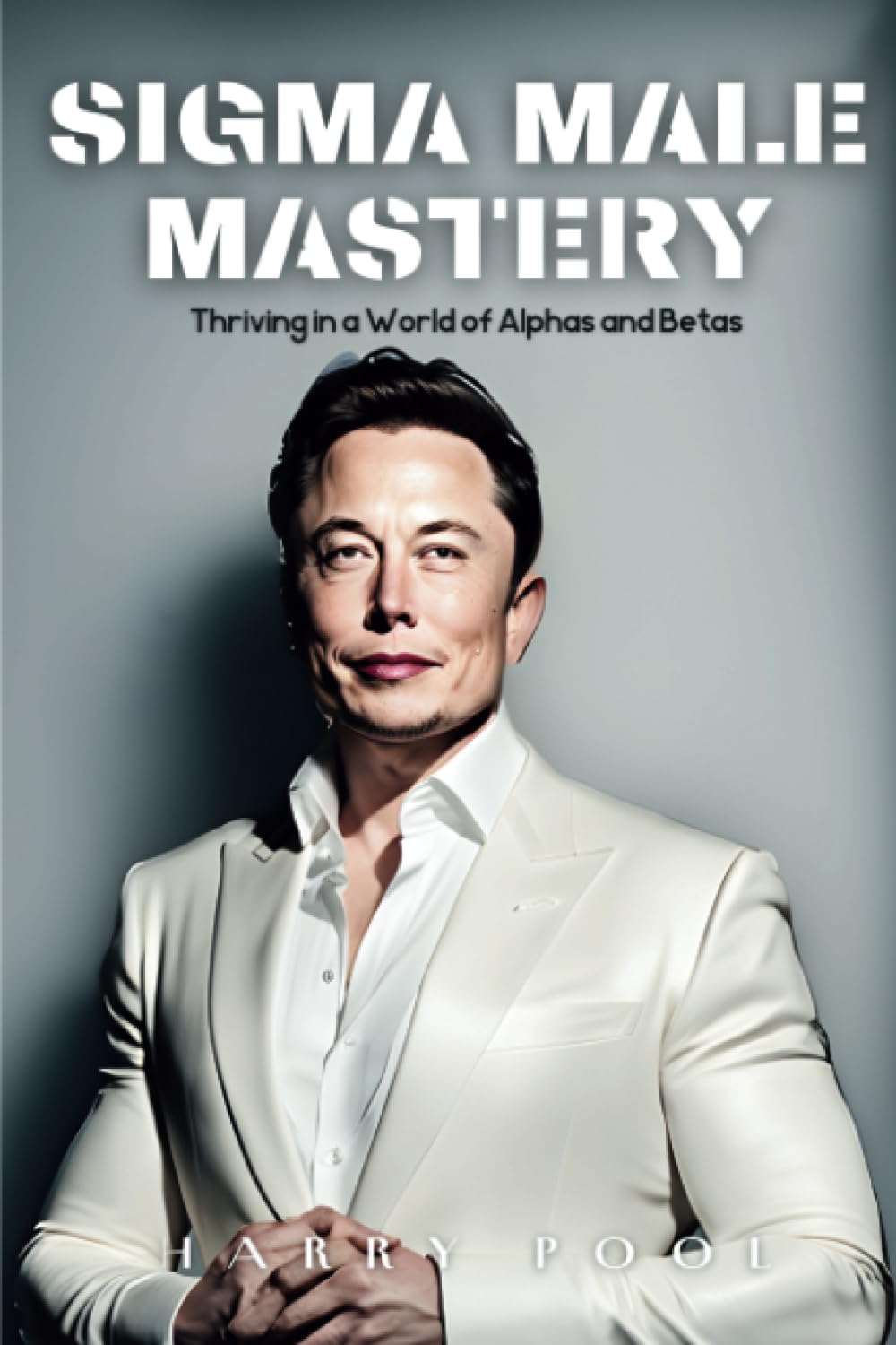 SIGMA MALE MASTERY: Thriving in a World Of Alphas and Betas: Pool ...