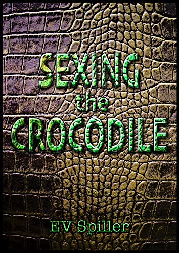 Sexing the Crocodile eBook : Spiller, E.V: Amazon.in: Kindle Store