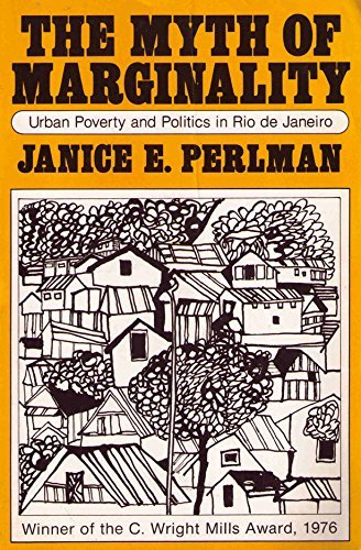 Myth of Marginality: Urban Poverty and Politics in Rio de Janeiro ...