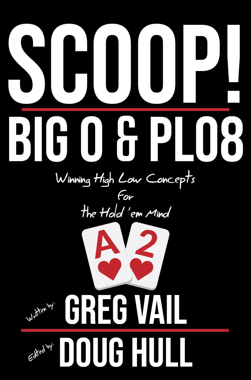 Scoop!: Big O and PLO8: Winning High Low Concepts for the Hold'em Mind - Kindle edition by Vail ...