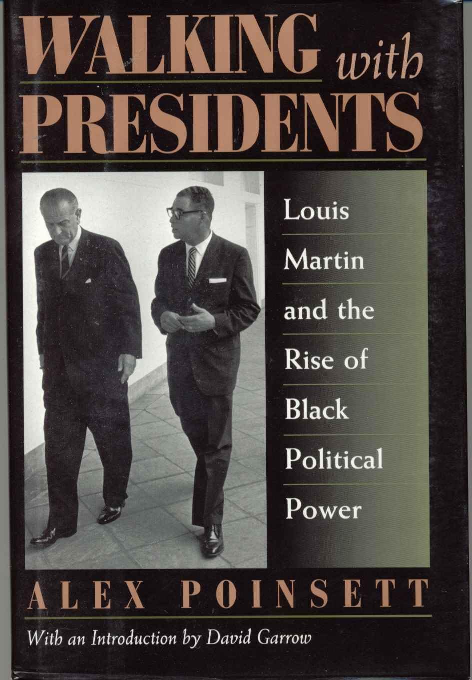 Walking With Presidents: Louis Martin and the Rise of Black Political ...
