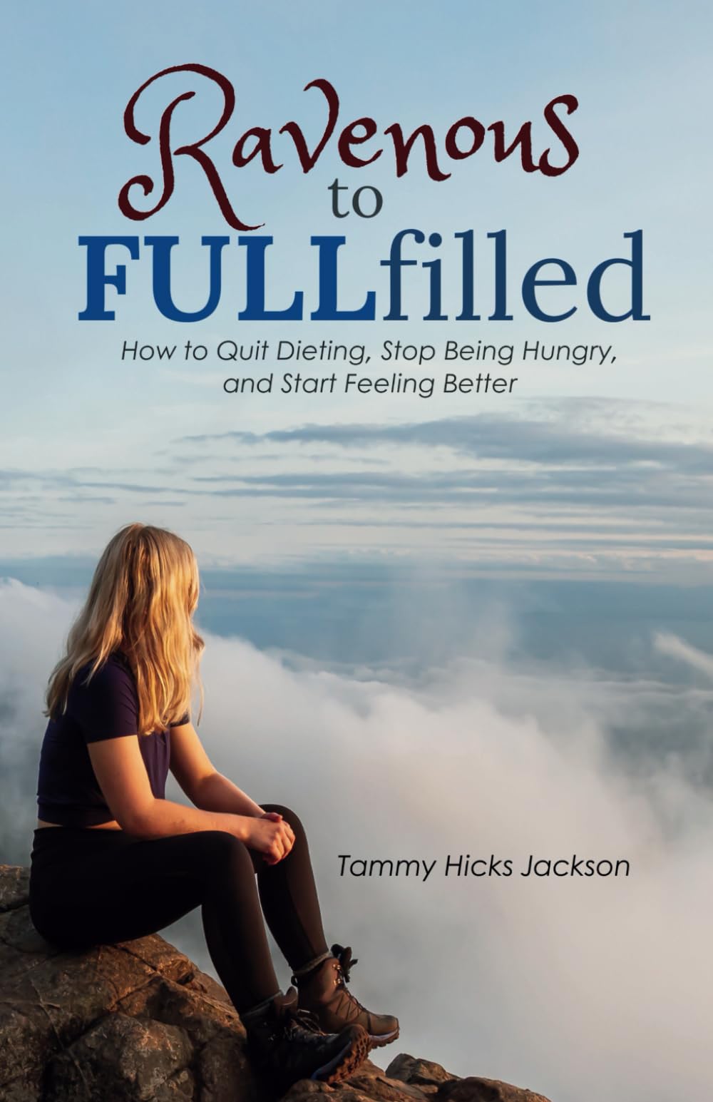 Amazon.com: Ravenous to FULLfilled: How to Quit Dieting, Stop Being ...