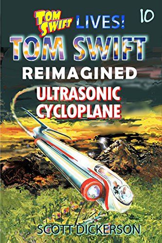 Tom Swift Lives! Ultrasonic Cycloplane (Tom Swift reimagined! Book 10 ...