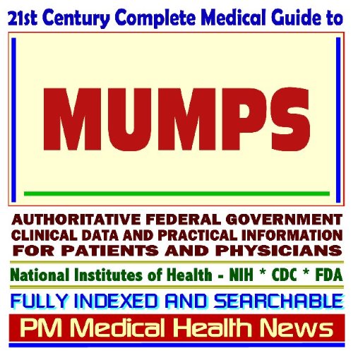 21st Century Complete Medical Guide to Mumps, Authoritative Government ...
