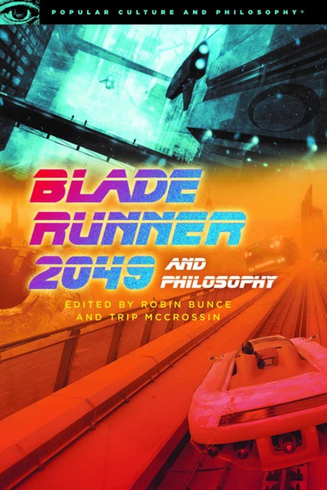 Amazon.com: Blade Runner 2049 and Philosophy: This Breaks the World ...