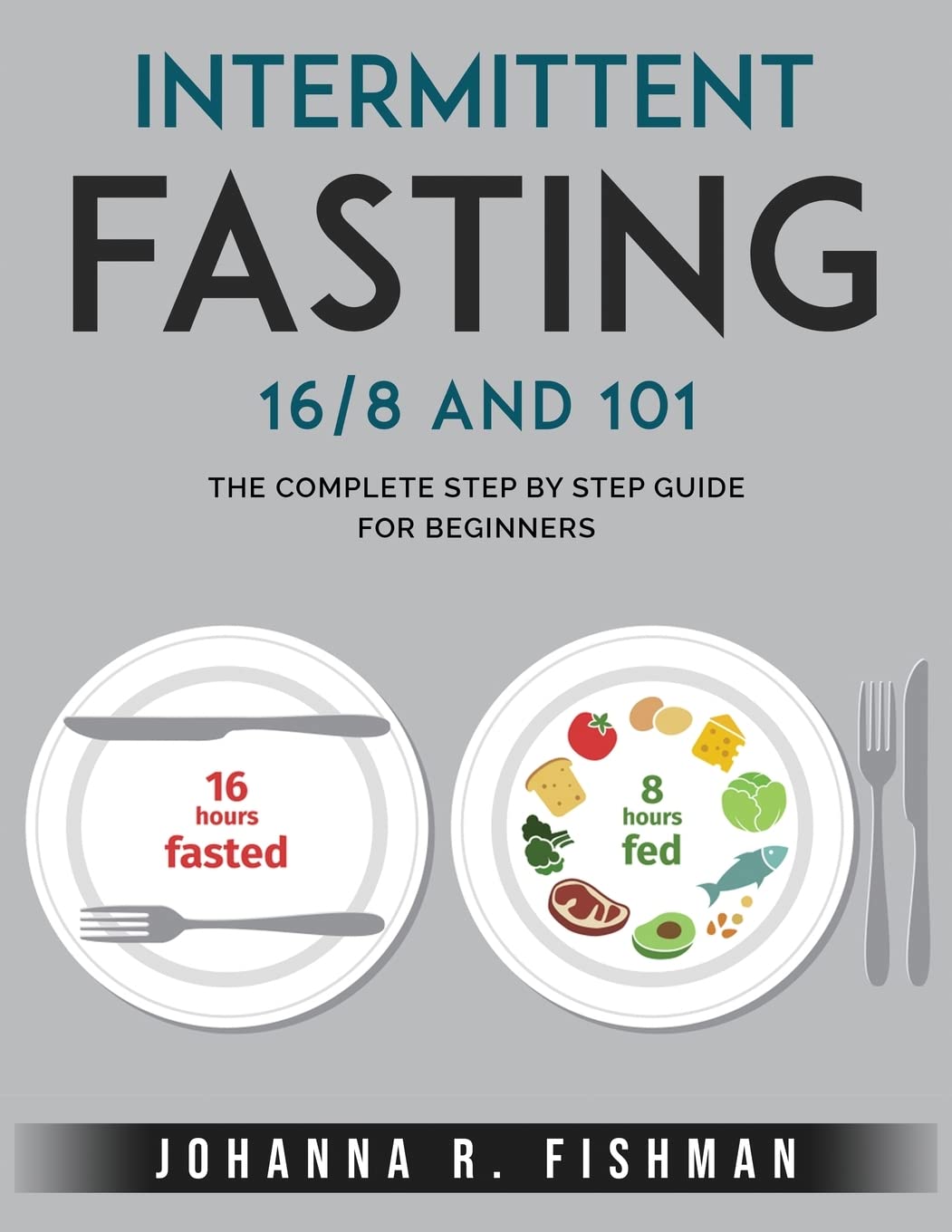 Buy Intermittent Fasting 16/8 and 101: The Complete Step by Step Guide ...