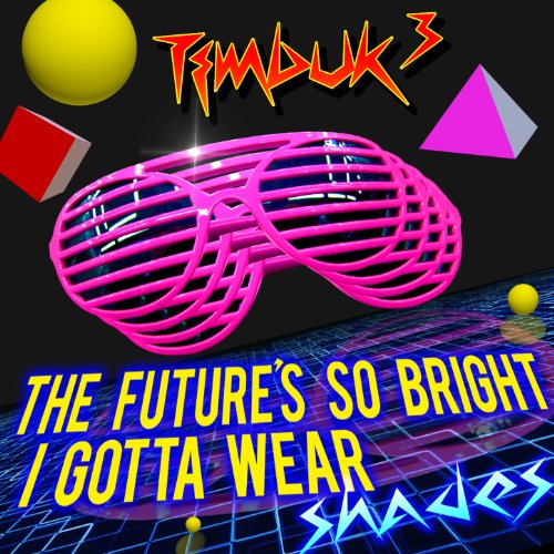 The Future's So Bright, I Gotta Wear Shades (Re-Recorded) - Single de ...