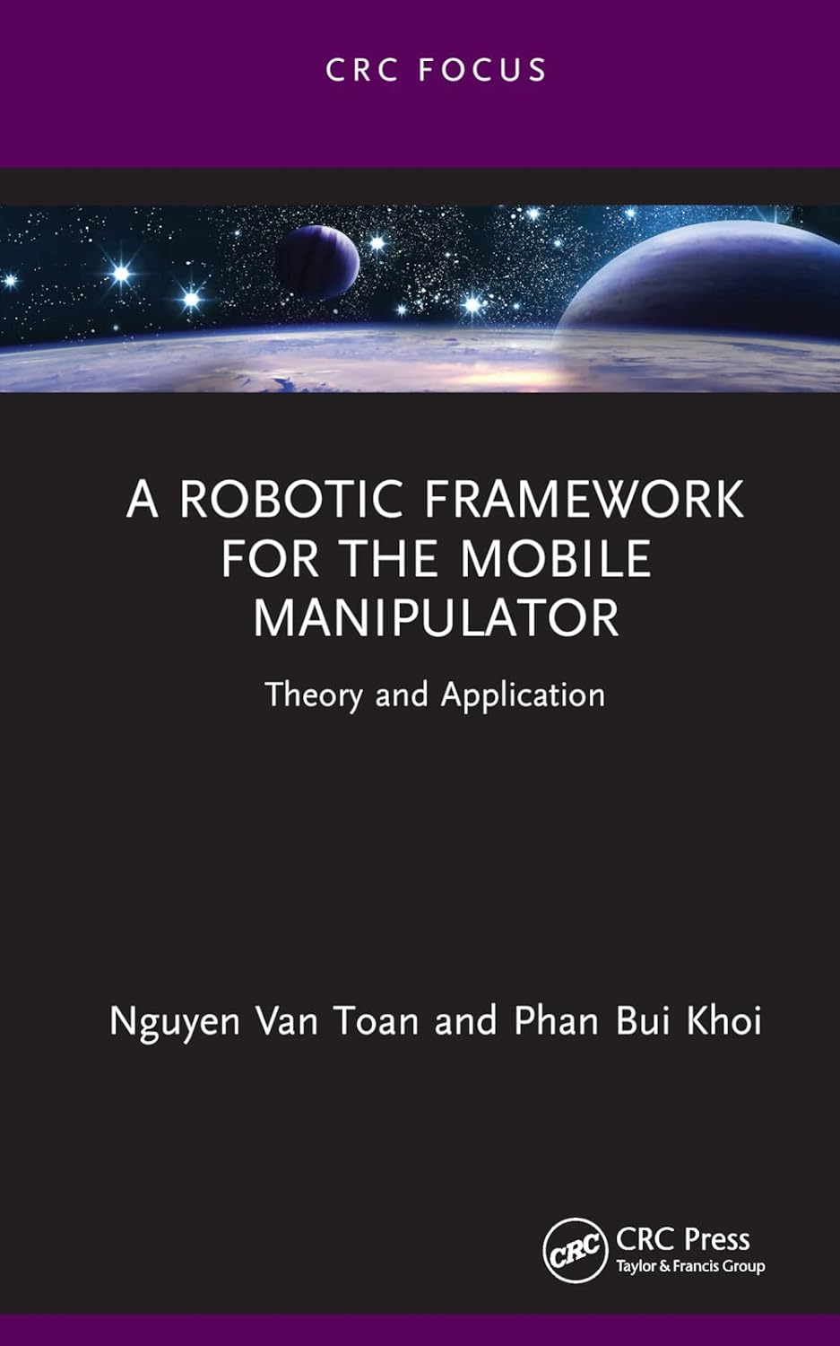 A Robotic Framework for the Mobile Manipulator (Chapman & Hall/CRC Artificial Intelligence and ...