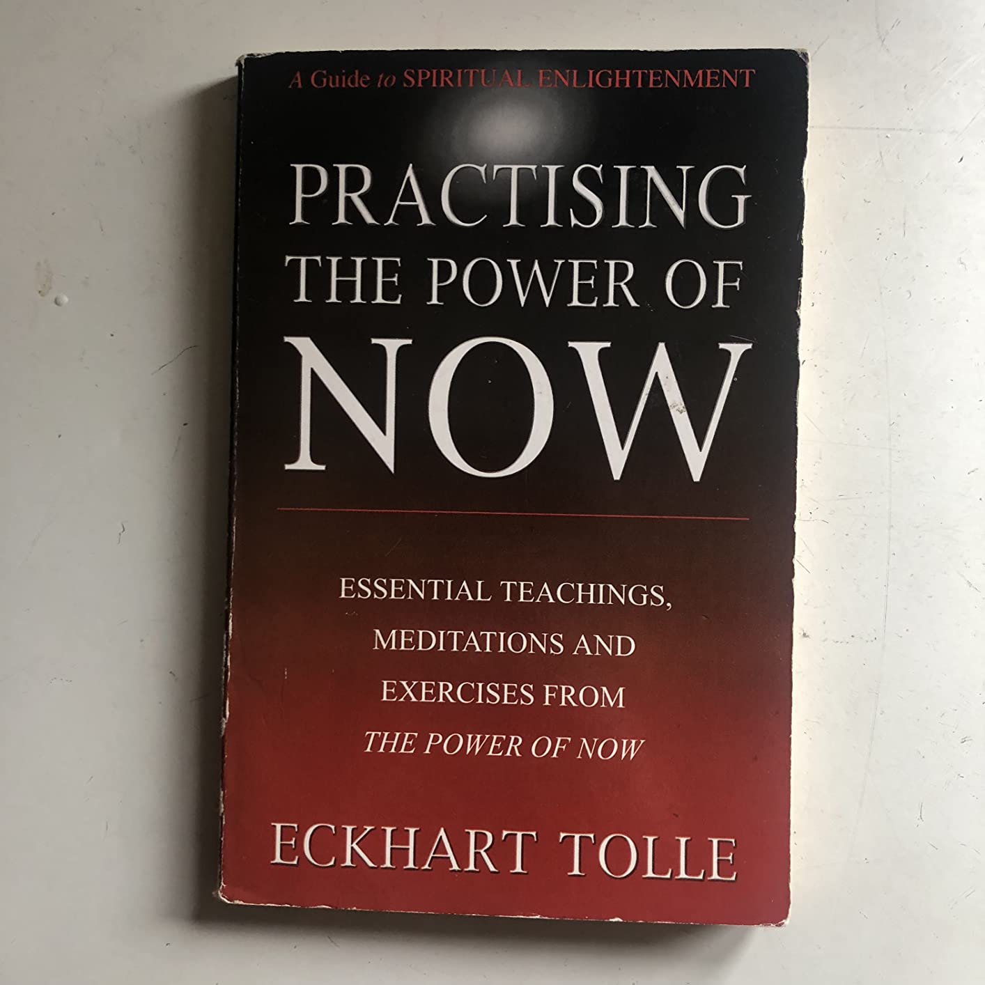 Practising The Power Of Now: Meditations, Exercises and Core Teachings ...